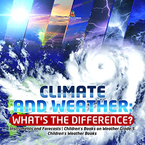 Climate and Weather: What's the Difference? | Instruments and Forecasts ...