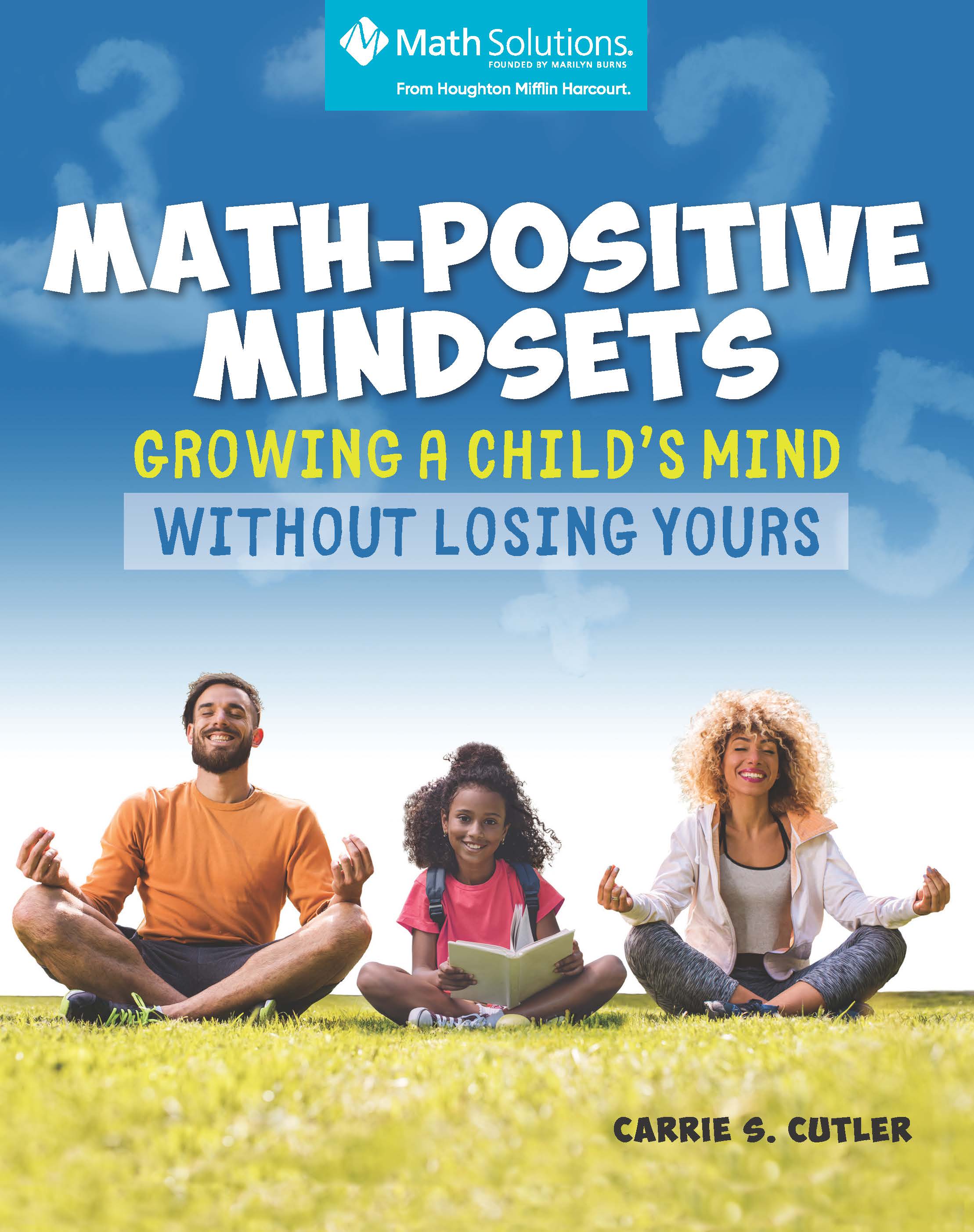 Math-Positive Mindsets: Growing a Child's Mind without Losing Yours by ...