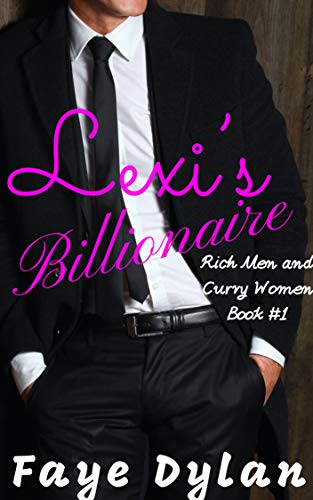 Lexi's Billionaire (Rich Men and Curvy Women Book 1) by Faye Dylan ...