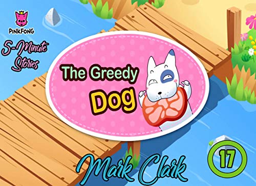 Pinkfong 5 Minute Stories: Vol 17 - The Greedy Dog - Great 5-Minute ...