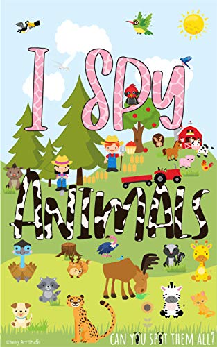 I Spy Animals Can You Spot Them All?: Cute And Fun "I Spy With My ...