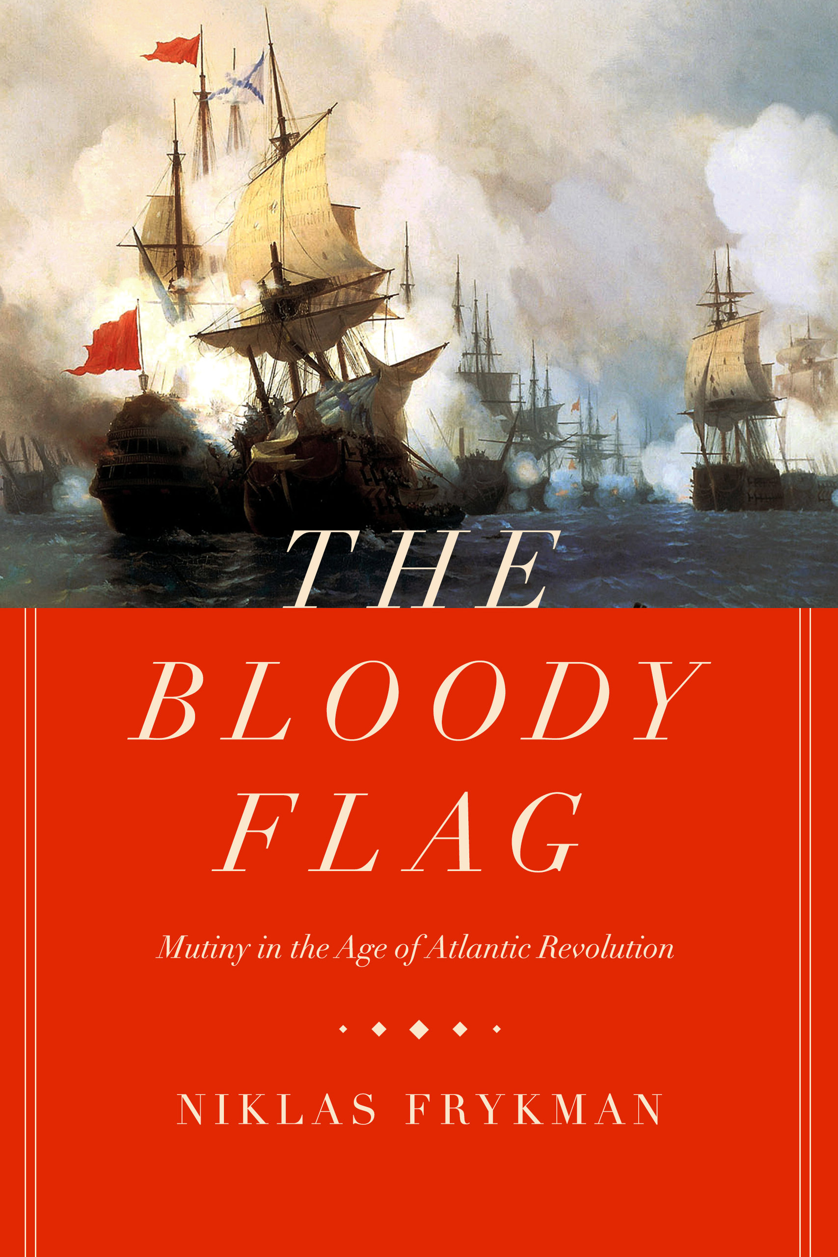 Bloody Flag: Mutiny in the Age of Atlantic Revolution (California World ...