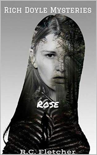 Rich Doyle Mysteries: Rose by R.C. Fletcher | Goodreads