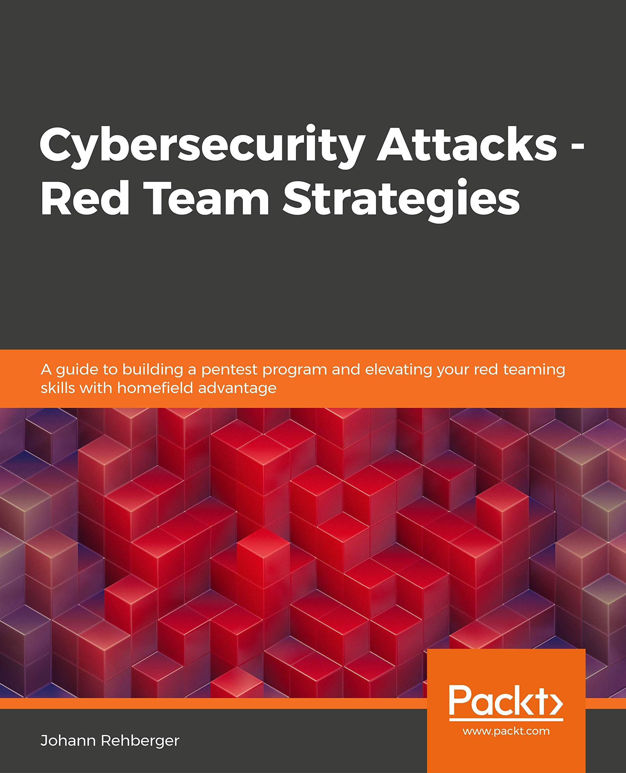 Cybersecurity Attacks - Red Team Strategies: A guide to building a ...