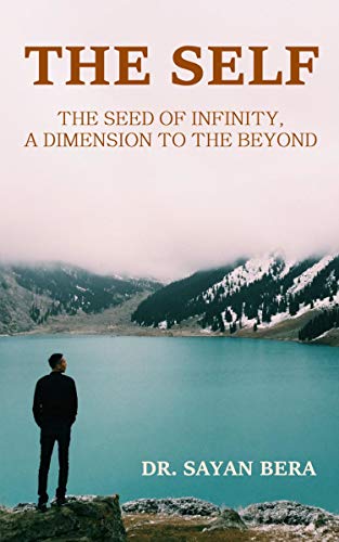 The Self - The seed of infinity, a dimension to the beyond by Dr. Sayan ...