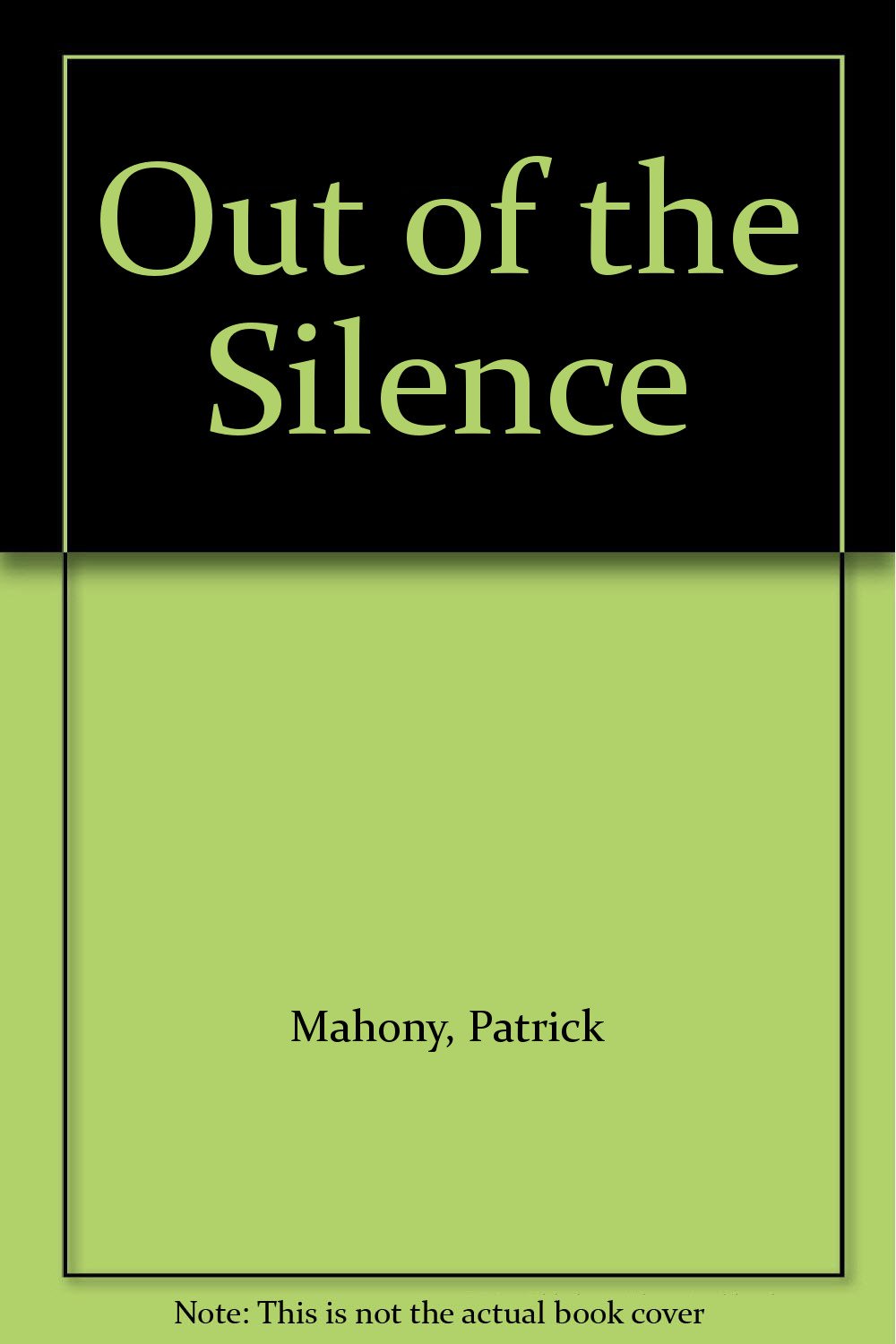 Out of the Silence by Patrick Mahony | Goodreads