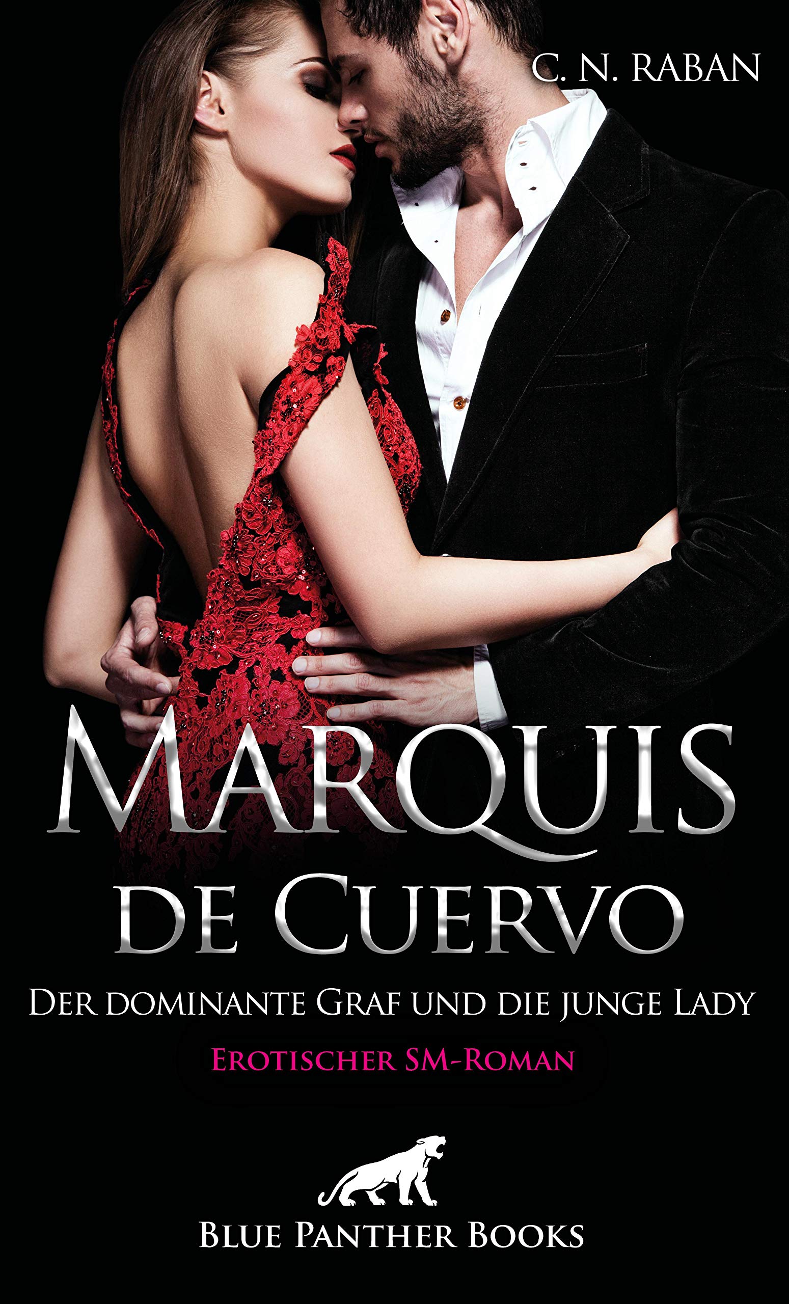 Marquis de Cuervo - Der dominante Graf und die junge Lady | Erotischer SM-Roman: Ein Hochseilakt ...