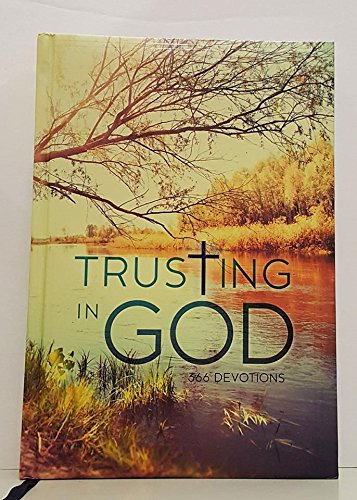 Trusting in God - 366 Devotions by Christian Art Publishers | Goodreads