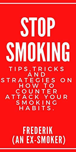 Stop Smoking: The Simple Guide To a Smoke Free Life (by an ex smoker ...