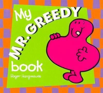 My Mr. Greedy Board Book by Roger Hargreaves | Goodreads