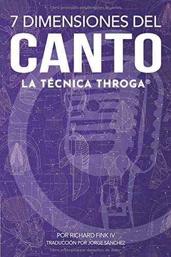 7 Dimensiones del Canto: La Técnica Throga by Richard Fink IV | Goodreads