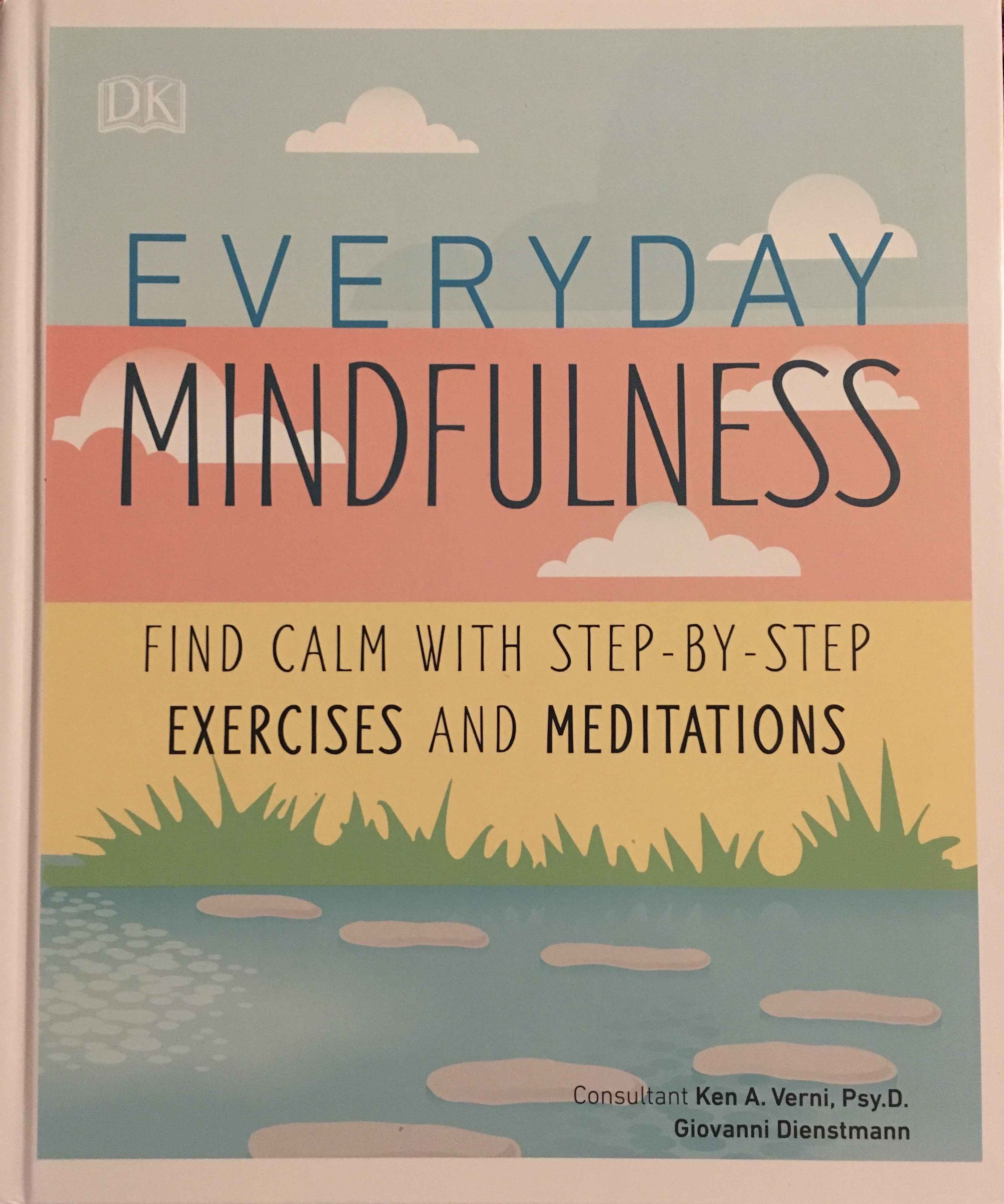 Everyday Mindfulness: Find calm with step-by-step exercises and ...