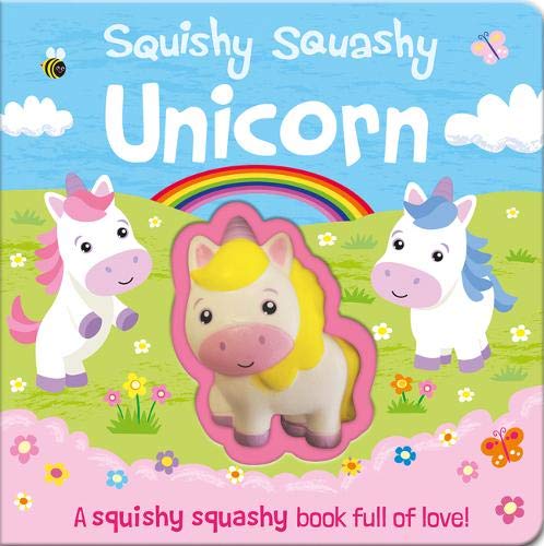 Squishy Squashy Unicorn (Squishy Squashy Books) by Georgina Wren ...