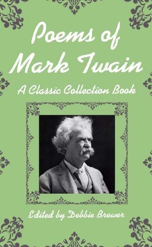 Poems of Mark Twain, a Classic Collection Book by Debbie Brewer | Goodreads