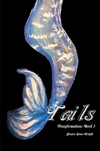 Tails: Transformations: Book 1 by Jessica Wright | Goodreads