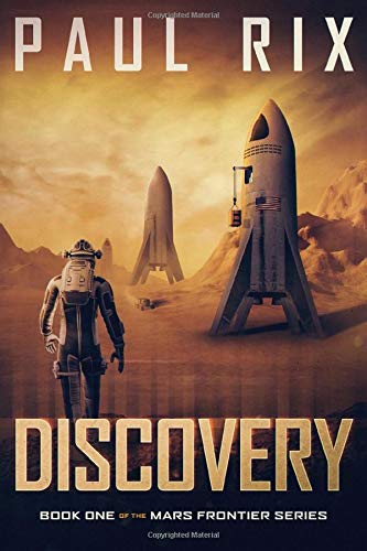 Discovery: The Mars Frontier Series Book 1 by Paul Rix | Goodreads