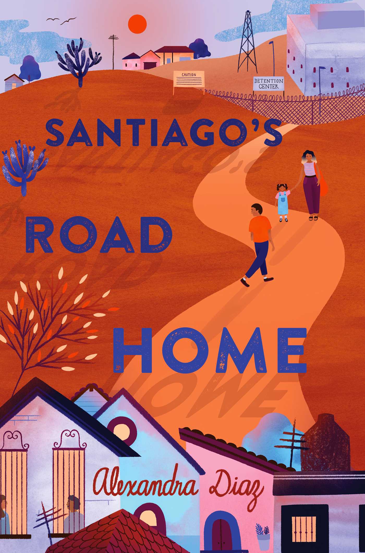 Santiago's Road Home by Alexandra Diaz | Goodreads
