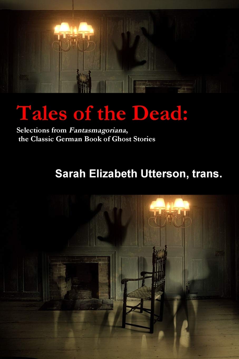 Tales of the Dead: Selections from Fantasmagoriana, the Classic German ...