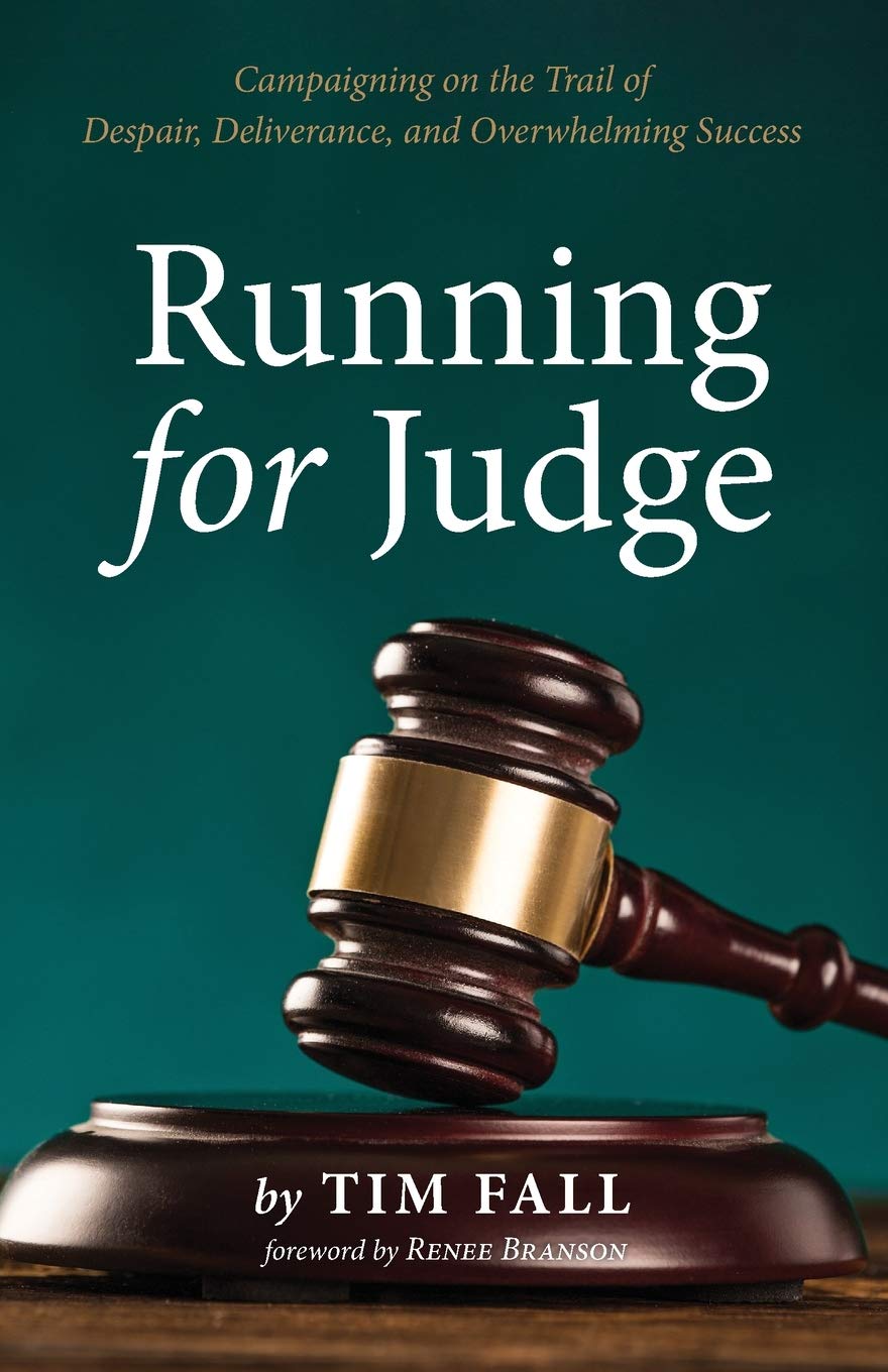 Running for Judge: Campaigning on the Trail of Despair, Deliverance ...