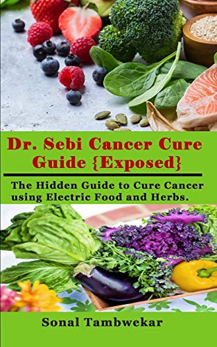 Dr. Sebi Cancer Cure Guide {Exposed}: The Hidden Guide to Cure Cancer ...