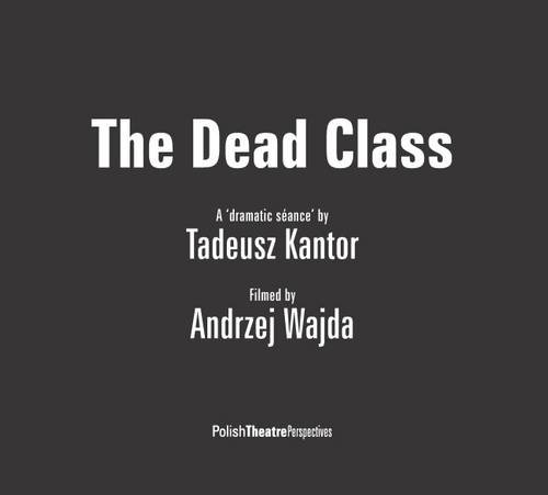 The Dead Class by Tadeusz Kantor | Goodreads