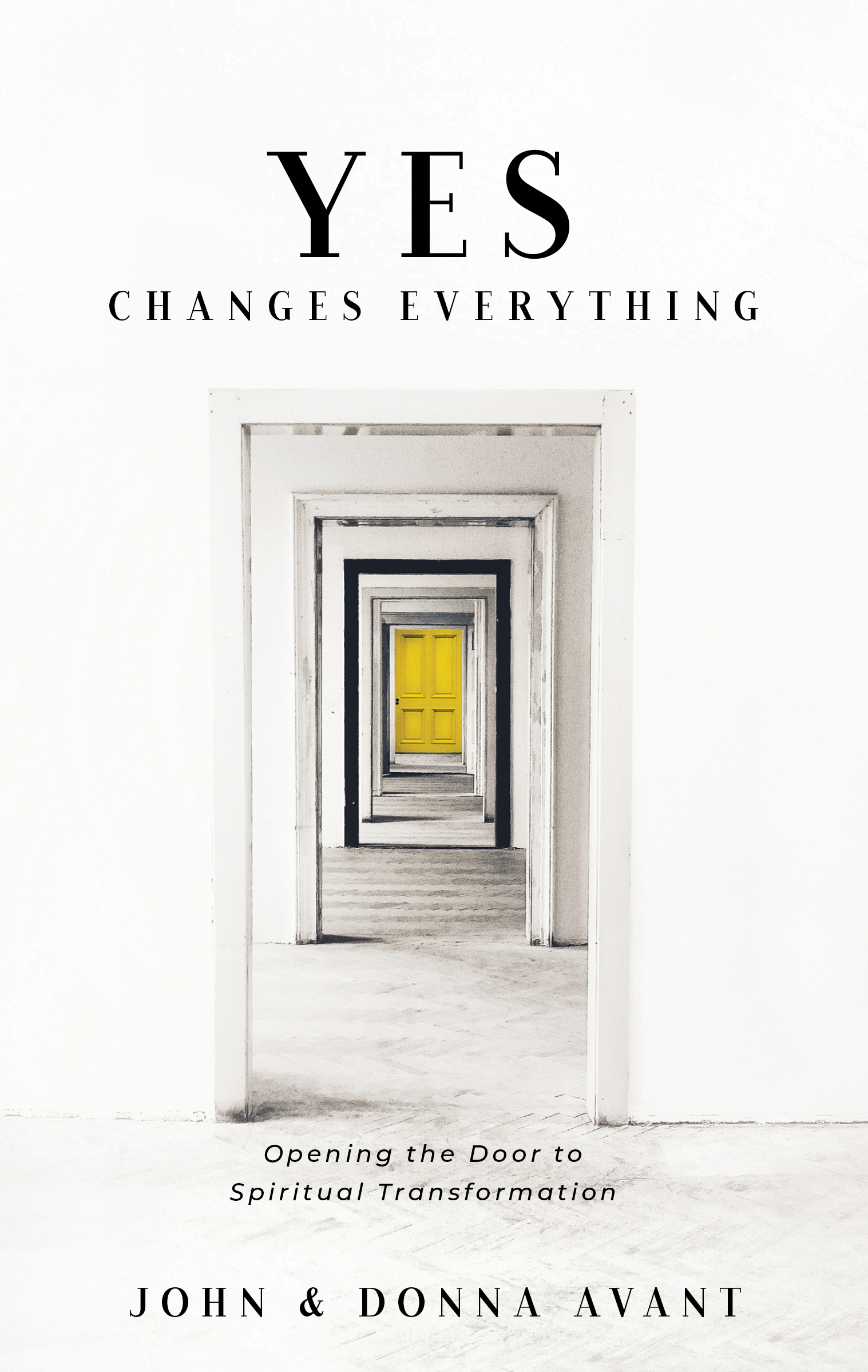 Yes Changes Everything by John & Donna Avant | Goodreads
