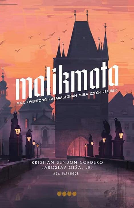 Malikmata: Mga Kuwentong Kababalaghan mula Czech Republic by Kristian ...