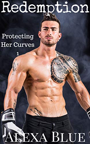 Redemption (Protecting Her Curves Book 1) by Alexa Blue | Goodreads