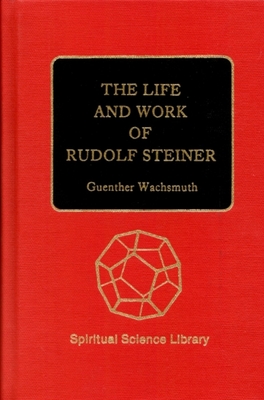 The Life and Work of Rudolf Steiner: From the Turn of the Century to ...