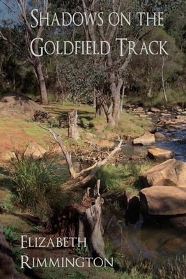 Shadows on the Goldfield Track by Elizabeth Rimmington | Goodreads