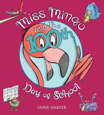Miss Mingo and the 100th Day of School by Jamie Harper | Goodreads