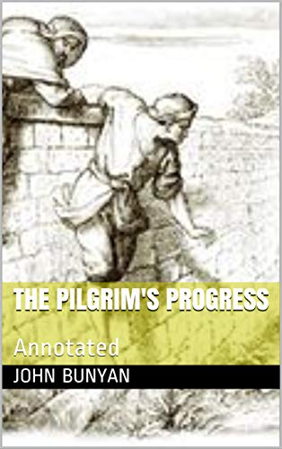 The Pilgrim's Progress: Annotated by John Bunyan | Goodreads