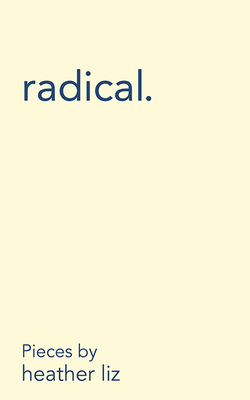 radical. by Heather Liz | Goodreads