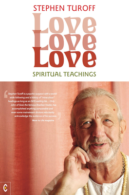 Love, Love, Love: Spiritual Teachings by Stephen Turoff | Goodreads