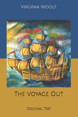The Voyage Out: Original Text by Virginia Woolf | Goodreads