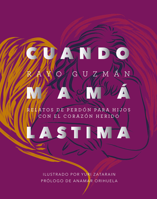 Cuando mamá lastima (Spanish Edition) by Rayo Guzmán | Goodreads