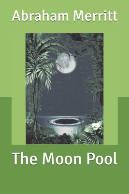 The Moon Pool by A. Merritt | Goodreads