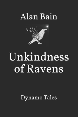 Unkindness of Ravens (Dynamo Tales) by Alan Bain | Goodreads