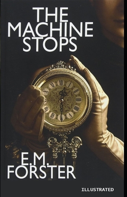 The Machine Stops Illustrated by E.M. Forster | Goodreads