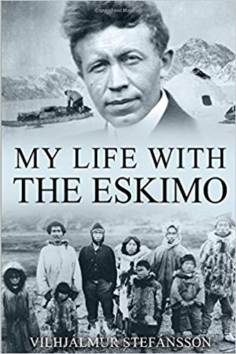 My Life With the Eskimo by Vilhjálmur Stefánsson | Goodreads