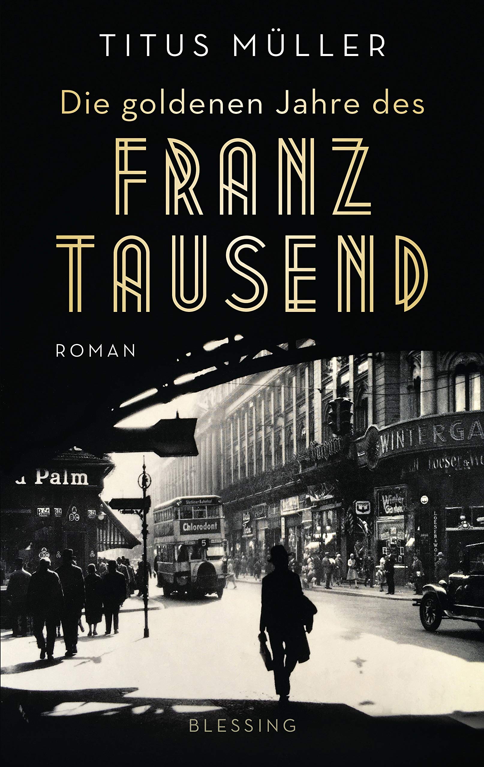 Die goldenen Jahre des Franz Tausend by Titus Müller | Goodreads