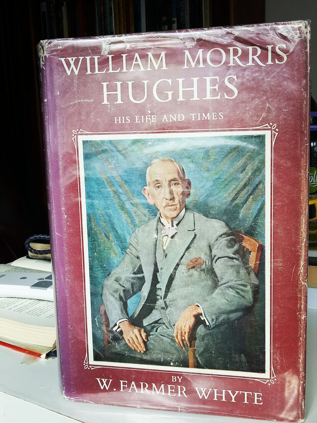 The Life and Times of William Morris Hughes by W. Farmer Whyte | Goodreads