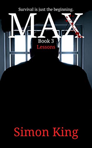 Lessons (MAX - Survival is just the beginning #3) by Simon King | Goodreads