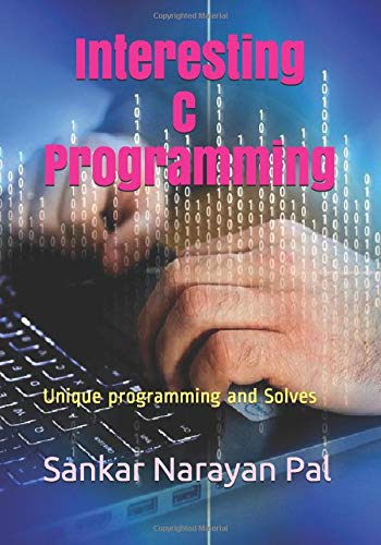 Interesting c programming by Sankar Narayan Pal | Goodreads