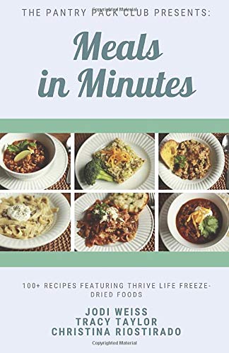 Meals in Minutes: 100+ Recipes featuring Thrive Life Freeze-Dried Foods ...