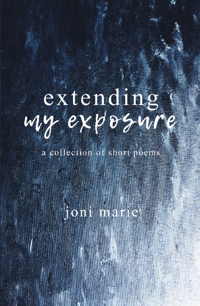 Extending My Exposure: A Collection of Short Poems by Joni Marie | Goodreads