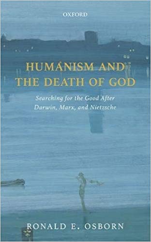 Humanism and the Death of God: Searching for the Good After Darwin ...
