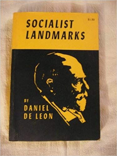 Socialist Landmarks by Daniel de Leon | Goodreads