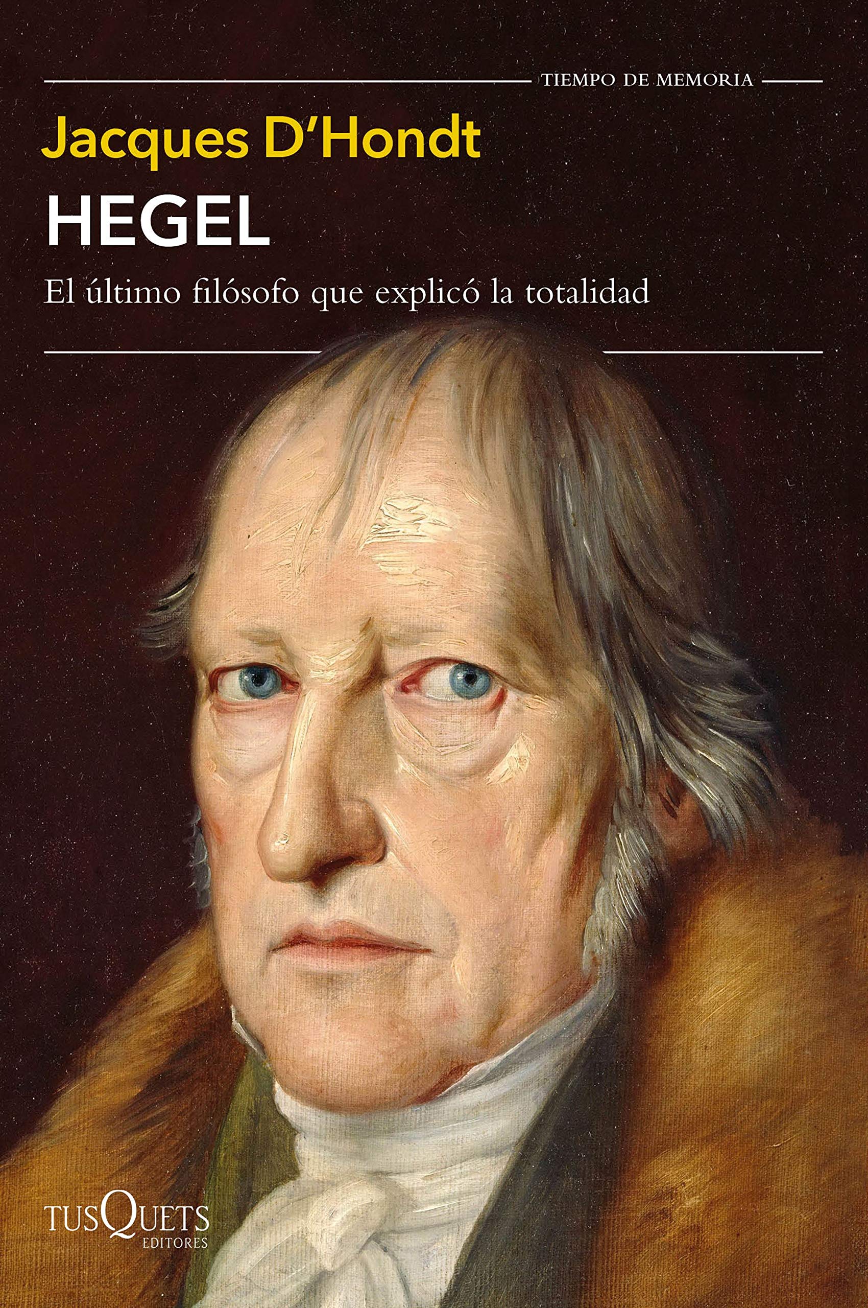 Hegel: El último filósofo que explicó la totalidad by Jacques d'Hondt ...