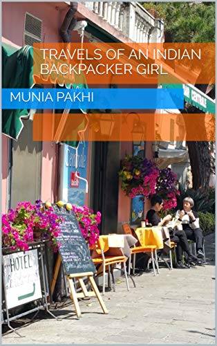 Travels of an Indian backpacker girl by Munia Pakhi | Goodreads